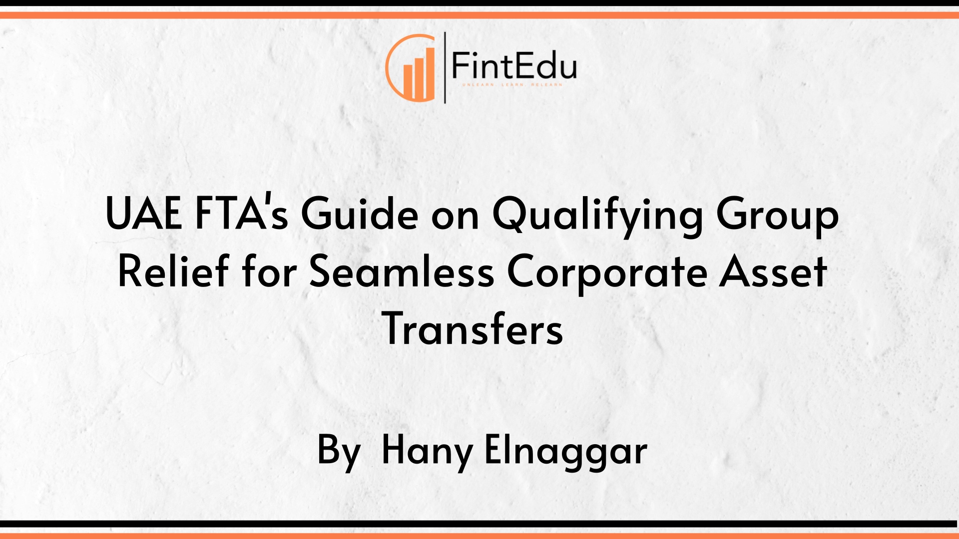 Fintedu: Hany Elnaggar: UAE FTA's Guide on Qualifying Group Relief for Seamless Corporate Asset ...